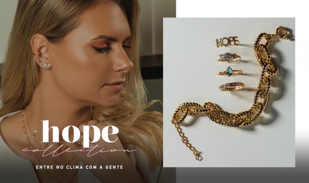 Hope Collection - Venha conhecer as novidades que acabaram de chegar.